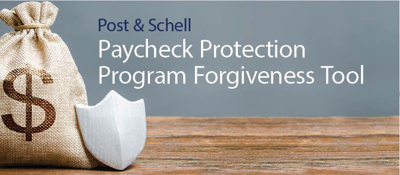 Post & Schell's Paycheck Protection Program Loan Forgiveness Tool